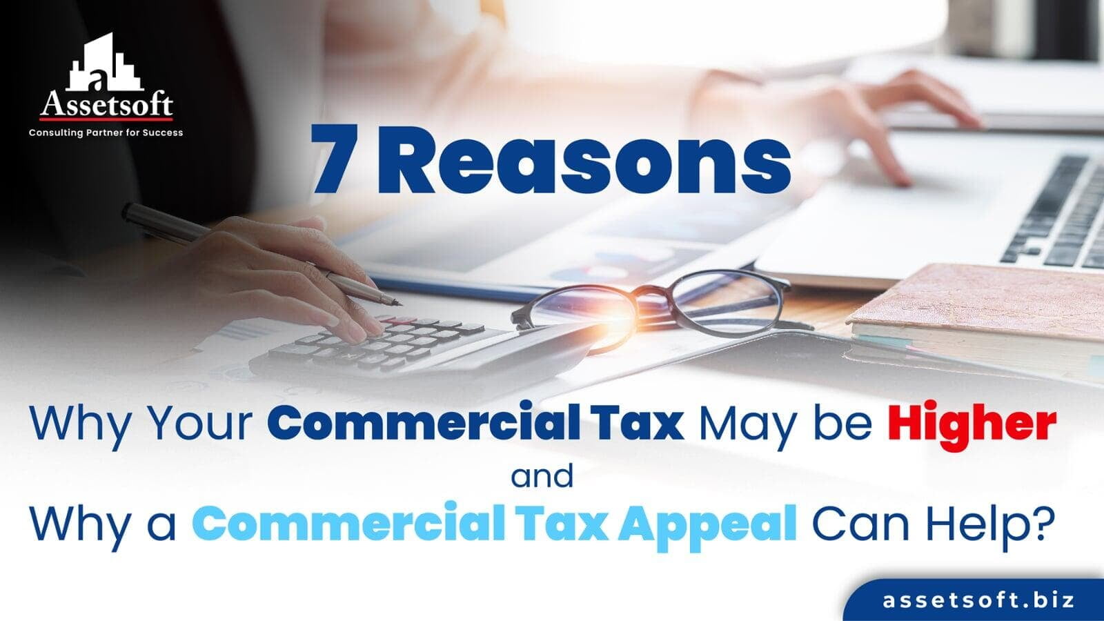 7 Reasons Why Your Commercial Tax May be Higher and Why a Commercial ...