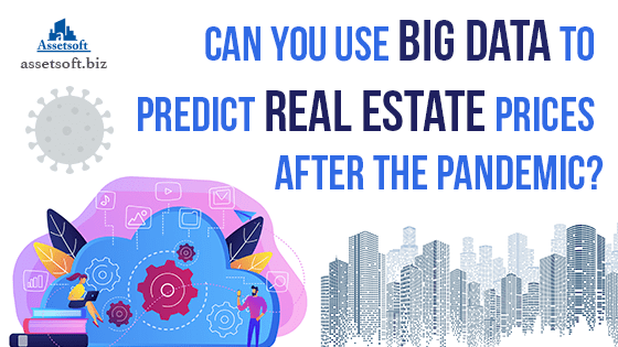 Can You Use Big Data To Predict Real Estate Prices After The Pandemic ...