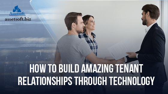 How To Build Amazing Tenant Relationships Through Technology | Assetsoft