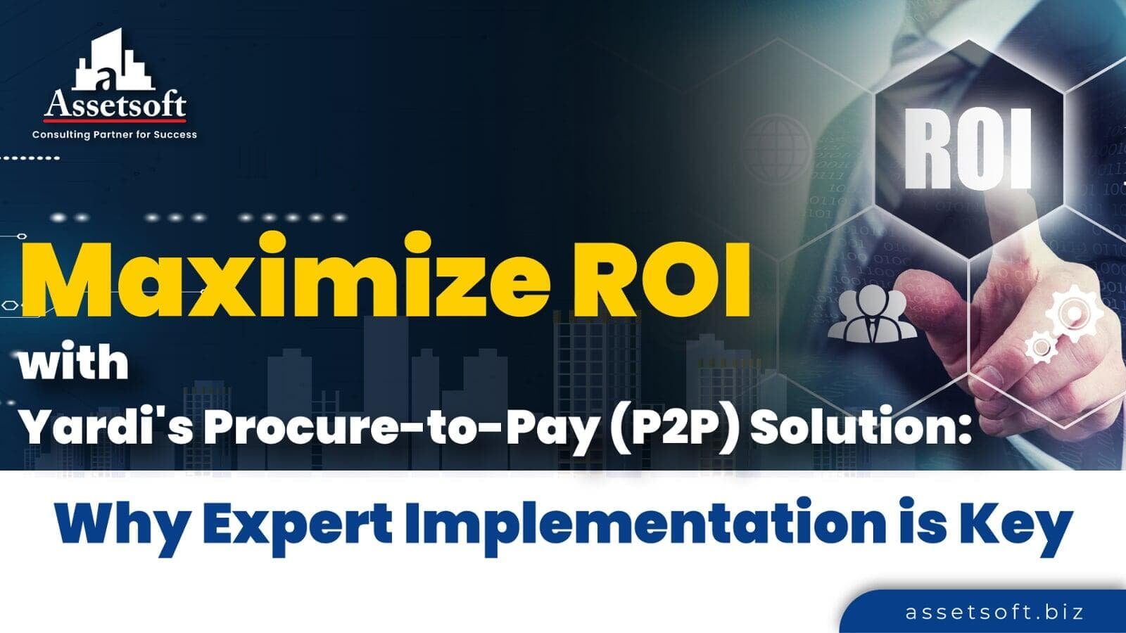 Maximize ROI with Yardi's Procure-to-Pay (P2P) Solution: Why Expert ...