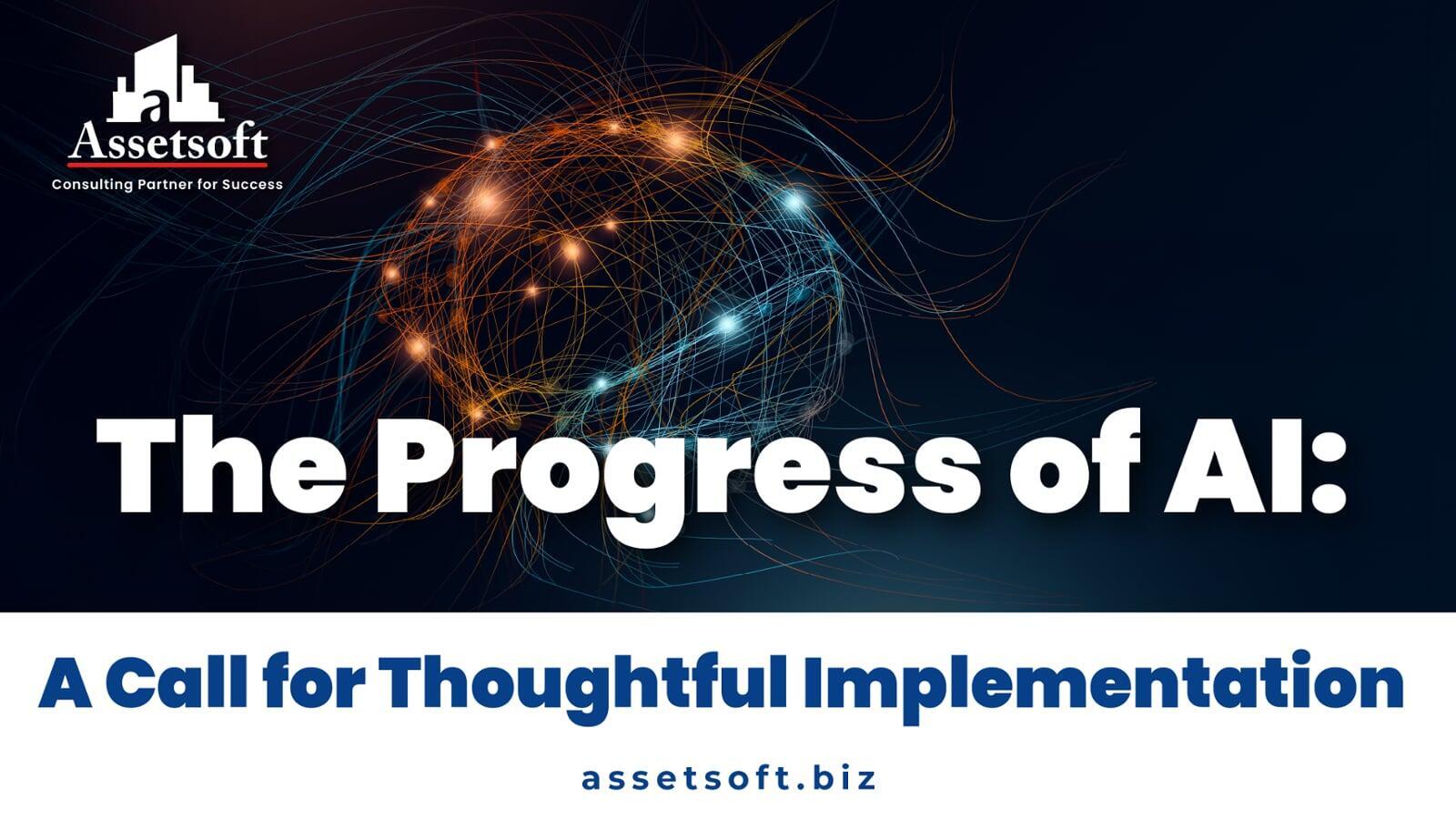The Progress of AI: A Call for Thoughtful Implementation | Assetsoft