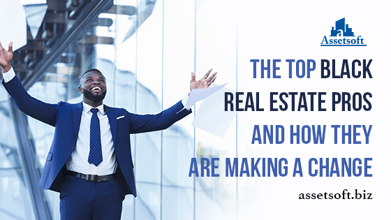 The Top Black Real Estate Pros and How They Are Making a Change | Assetsoft