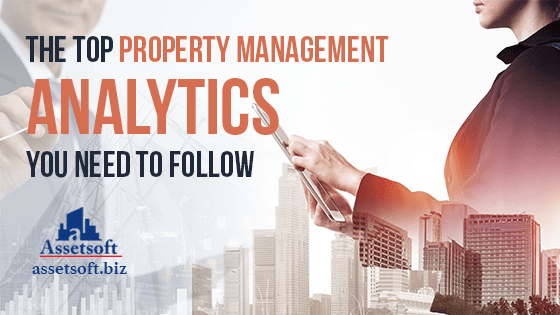 The Top Property Management Analytics You Need To Follow | Assetsoft