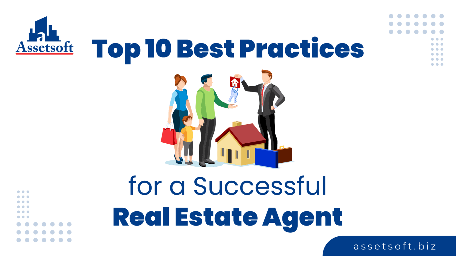 Top 10 Best Practices for a Successful Real Estate Agent | Assetsoft