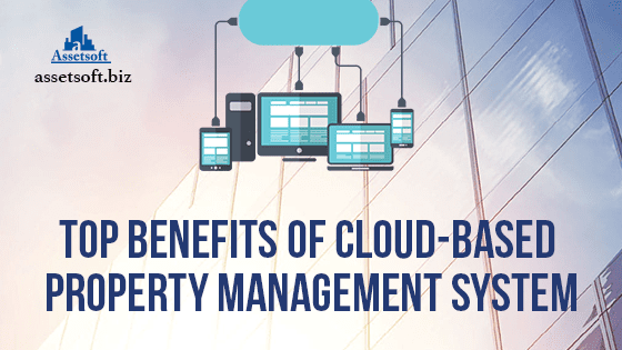 Top Benefits Of Cloud-Based Property Management System | Assetsoft