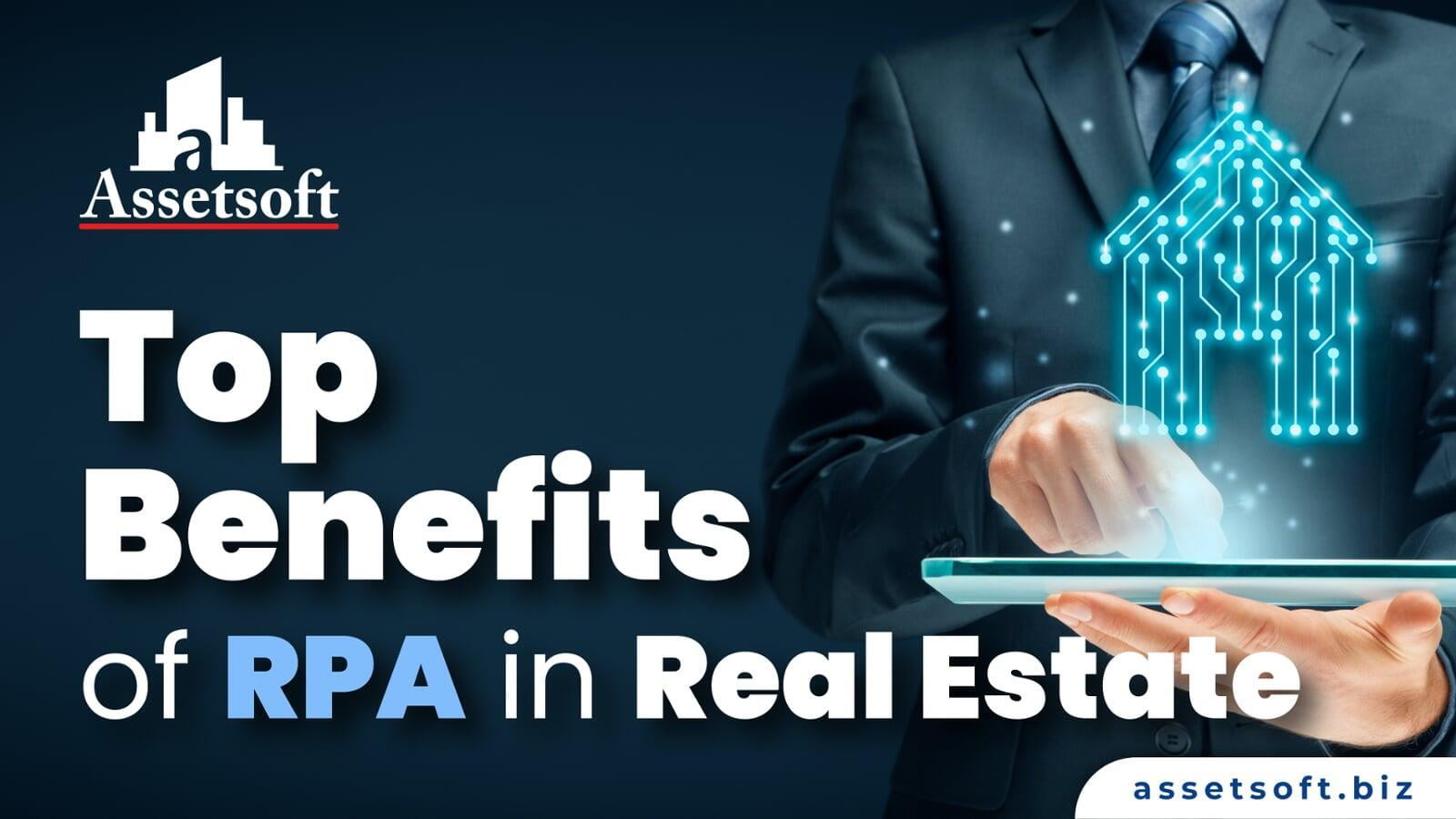 The Top Benefits of RPA in Real Estate | Assetsoft