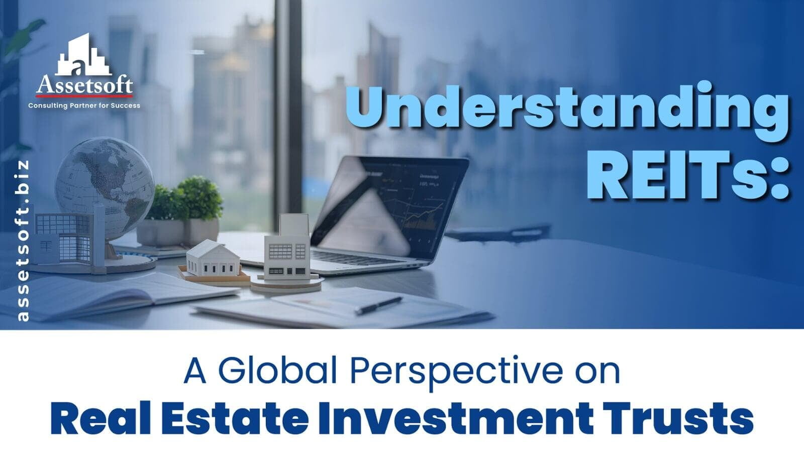 Understanding REITs: A Global Perspective on Real Estate Investment ...