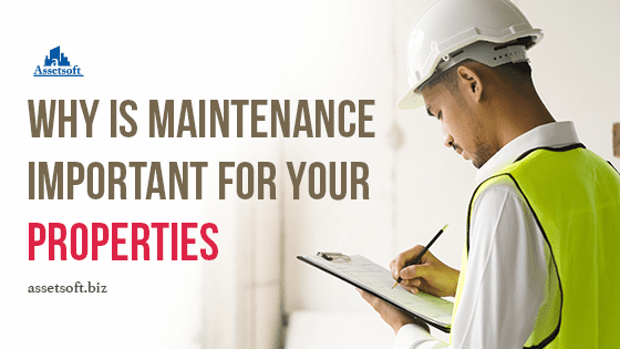 Why Is Maintenance Important For Your Properties? | Assetsoft
