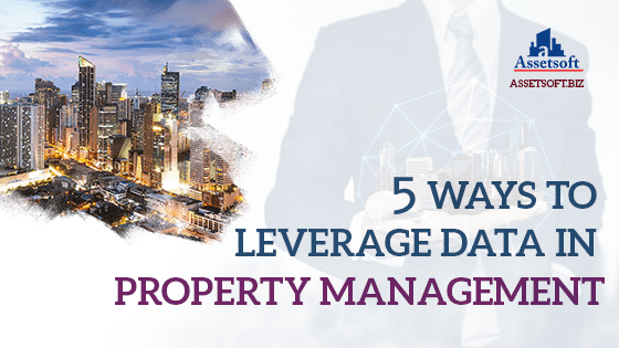 5 Ways to Leverage Data in Property Management | Assetsoft
