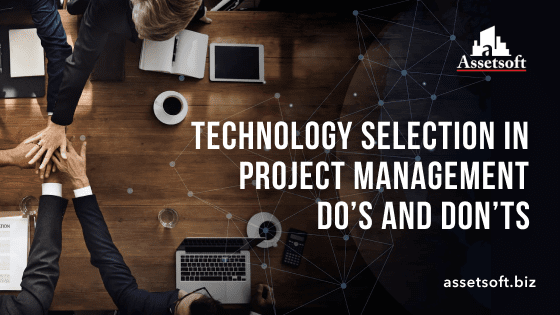 Technology Selection in Project Management - Do's and Donts | Assetsoft
