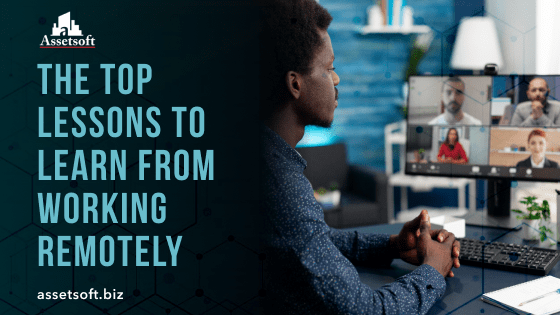 The Top Lessons to Learn from Working Remotely | Assetsoft